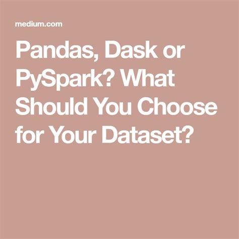 Pandas Dask Or Pyspark What Should You Choose For Your Dataset