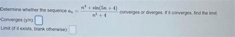 solved determine whether the sequence an n5 4n4 sin 5n 4