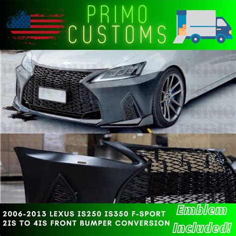 2006 2013 Lexus Is250 Is350 F Sport 2is To 4is Front Bumper Conversion