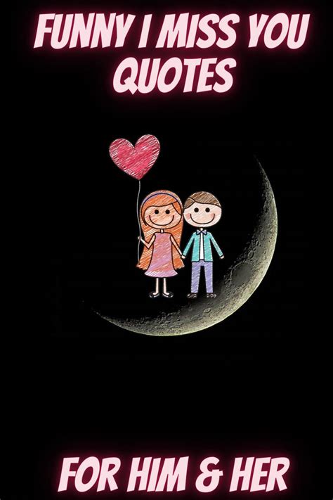 Funny I Miss You Quotes For Him And Her 😍 I Miss You Quotes Missing