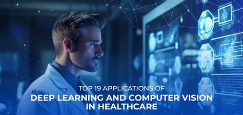 Top Applications Of Deep Learning And Computer Vision In Healthcare