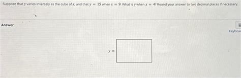 solved suppose that y varies inversely as the cube of x and