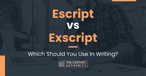 Escript Vs Exscript Which Should You Use In Writing