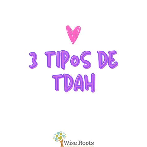 Wise Roots 🤍conoce Los 3 Tipos De Tdah 💚tdah