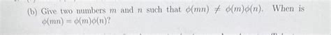 Solved B Give Two Numbers M And N Such That
