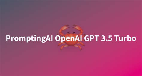 Promptingai Openai Gpt 35 Turbo A Hugging Face Space By Promotingai