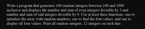 Solved Write A Program That Generates 100 Random Integers