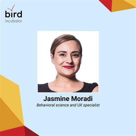 Jasmine Moradi Behavioral Science And Ux Specialist To Bird Incubator