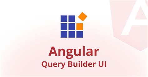 Angular Query Builder Customizable Filter Ui Syncfusion