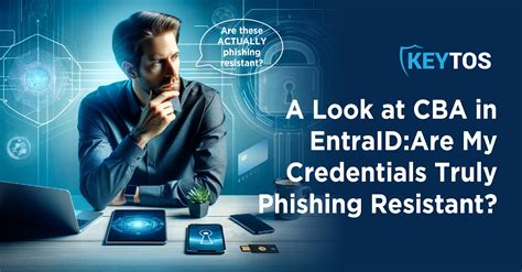 A Look At Cba In Entraid Are My Credentials Truly Phishing Resistant Keytos