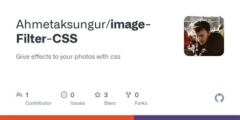 GitHub Ahmetaksungur Image Filter CSS Give Effects To Your Photos With Css