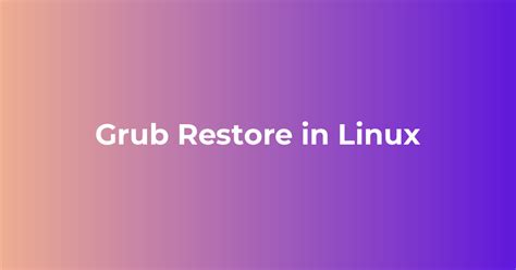 Grub Restore In Linux Webkul Blog