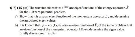 solved q 7 15 pts the wavefunctions ψ e±ikx are