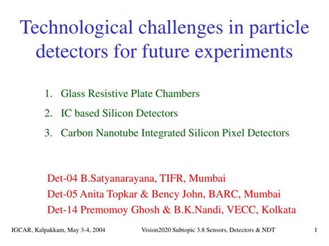 Ppt Technological Challenges In Particle Detectors For Future Experiments Powerpoint