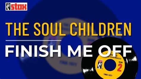 The Soul Children - Finish Me Off (Official Audio) - YouTube