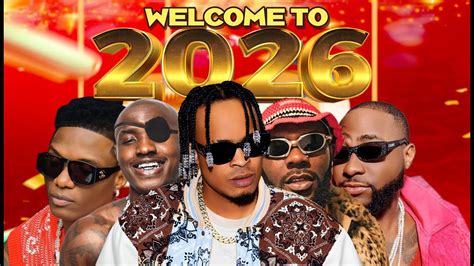 Welcome To 2026 Naija Nonstop New Year Afro Mix{top Naija Hits Mixtape
