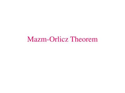 Ppt Mazm Orlicz Theorem Powerpoint Presentation Free Download Id4238424