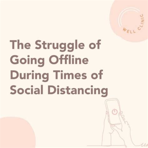 The Struggle Of Going Offline During Times Of Social Distancing