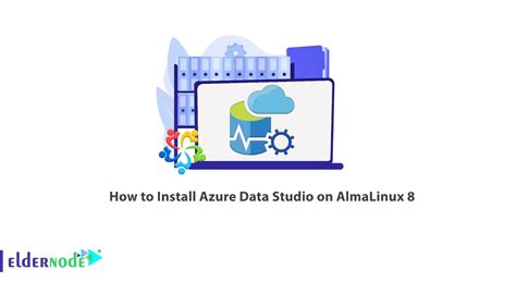How To Install Azure Data Studio On AlmaLinux Eldernode Blog How To Install Azure Data Studio On AlmaLinux Eldernode Blog