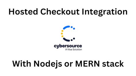 integrate cybersource in nodejs or mern stack or woocomerce by