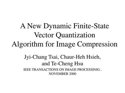 Ppt A New Dynamic Finite State Vector Quantization Algorithm For