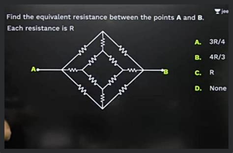 Find The Equivalent Resistance Between A And B Each Resistor Has Same Re
