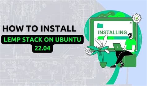 How To Install LEMP Stack On Ubuntu 22 04 Greenwebpage Community