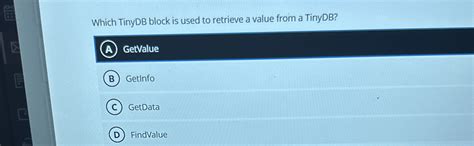 Solved Which Tinydb Block Is Used To Retrieve A Value From A