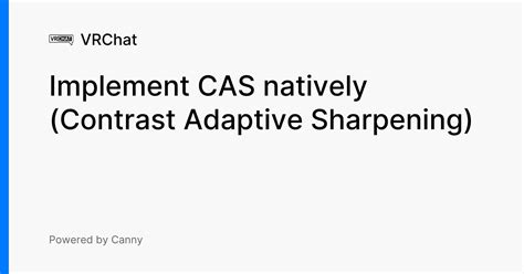 Implement Cas Natively Contrast Adaptive Sharpening Voters Vrchat