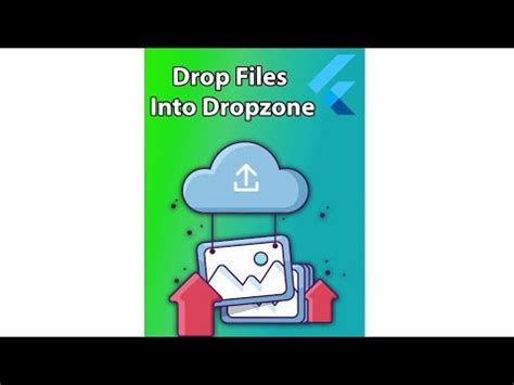 Learn How To Create A Drag And Drop File Upload With Flutter Web To Drop Files Easily Into A