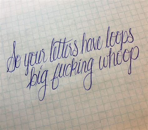 As A Guy That Enjoys Writing In Cursive Its Inevitable Someone Always Had A Snide Remark I