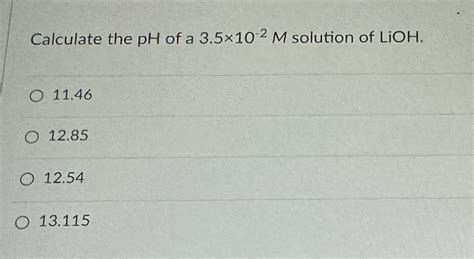 solved calculate the ph ﻿of a 3 5×10 2m ﻿solution of