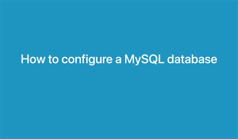 How To Configure A Mysql Database Likuidcom