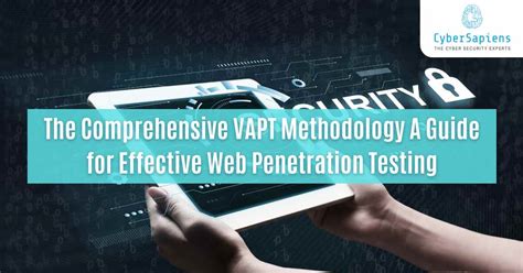 The Comprehensive Vapt Methodology A Guide For Effective Web Penetration Testing Cybersapiens