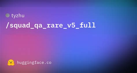 tyzhu squad qa rare v5 full · datasets at hugging face