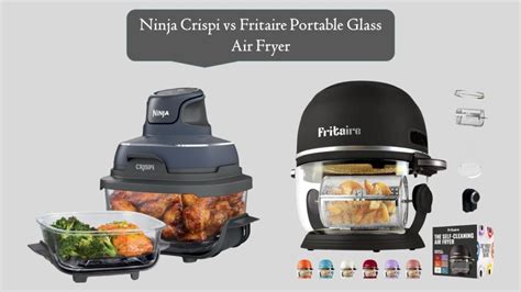 Ninja Crispi Vs Fritaire Portable Glass Air Fryer — Which One Truly