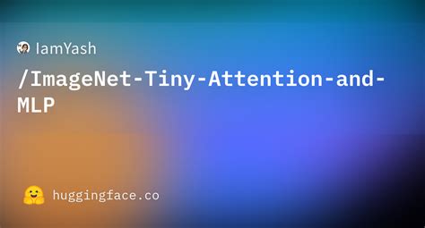README Md IamYash ImageNet Tiny Attention And MLP At Main