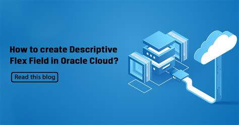 Creating Descriptive Flex Fields In Oracle Fusion Soais