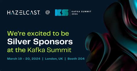 Meet Hazelcast At Kafka Summit London Hazelcast Posted On The Topic
