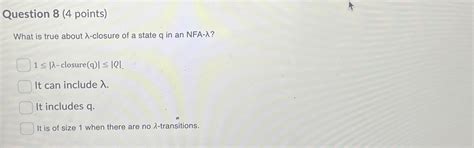 solved question 8 4 ﻿points what is true about λ closure of