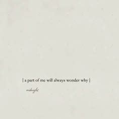 A Part Of Me Will Always Wonder Why Heartfelt Quotes