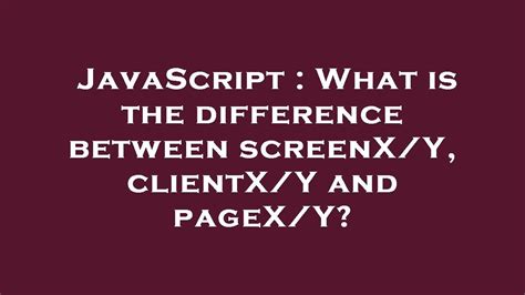 Javascript What Is The Difference Between Screenxy Clientxy And Pagexy Youtube