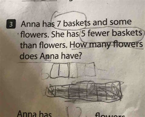 Solved 3 Anna Has 7 Baskets And Some Flowers She Has 5 Fewer