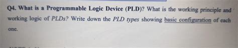 Solved Q4 What Is A Programmable Logic Device Pld What