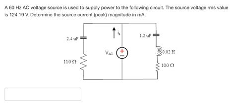Solved A 60 Hz AC Voltage Source Is Used To Supply Power To Chegg Com