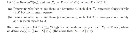 solved let yn∼bernoulli pn ﻿and put xn x n 1 nyn ﻿where