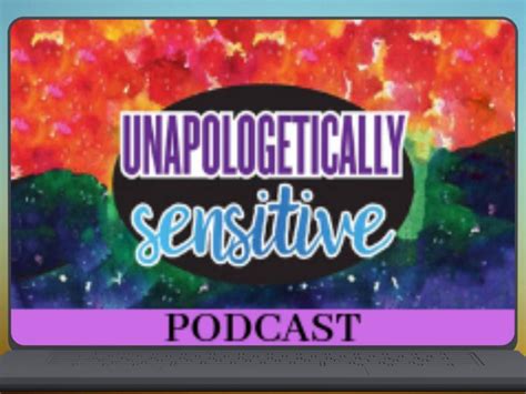 Unapologetically Sensitive Hsp Podcast By Patricia Young Hsp Tools
