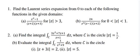 solved 1 find the laurent series expansion from 0 to each
