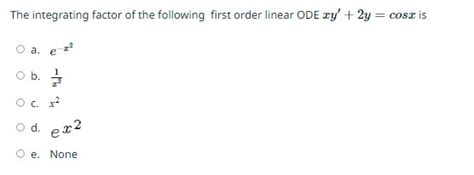 Solved The Integrating Factor Of The Following First Order