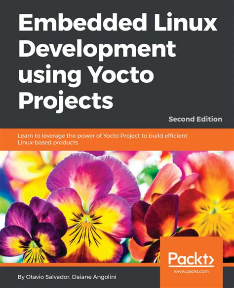 Meeting The Yocto Project Embedded Linux Development Using Yocto Projects